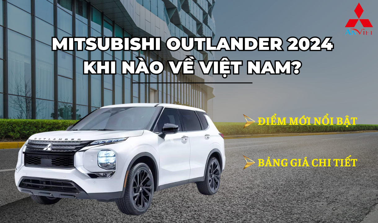 Mitsubishi Outlander 2024 khi nào về Việt Nam? Giá xe Mitsubishi ...